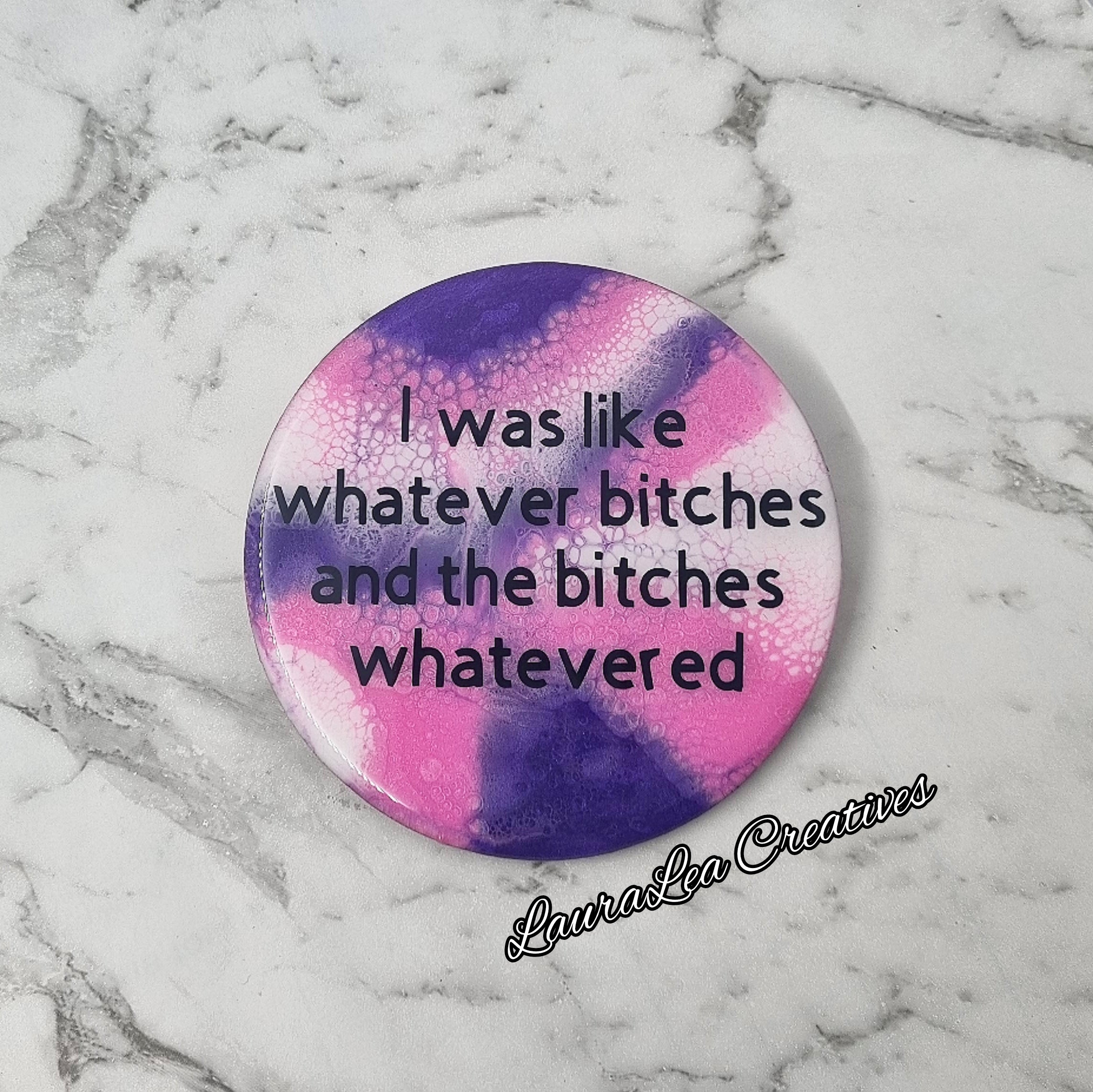 I was like whatever bitches | Lauralea Creatives